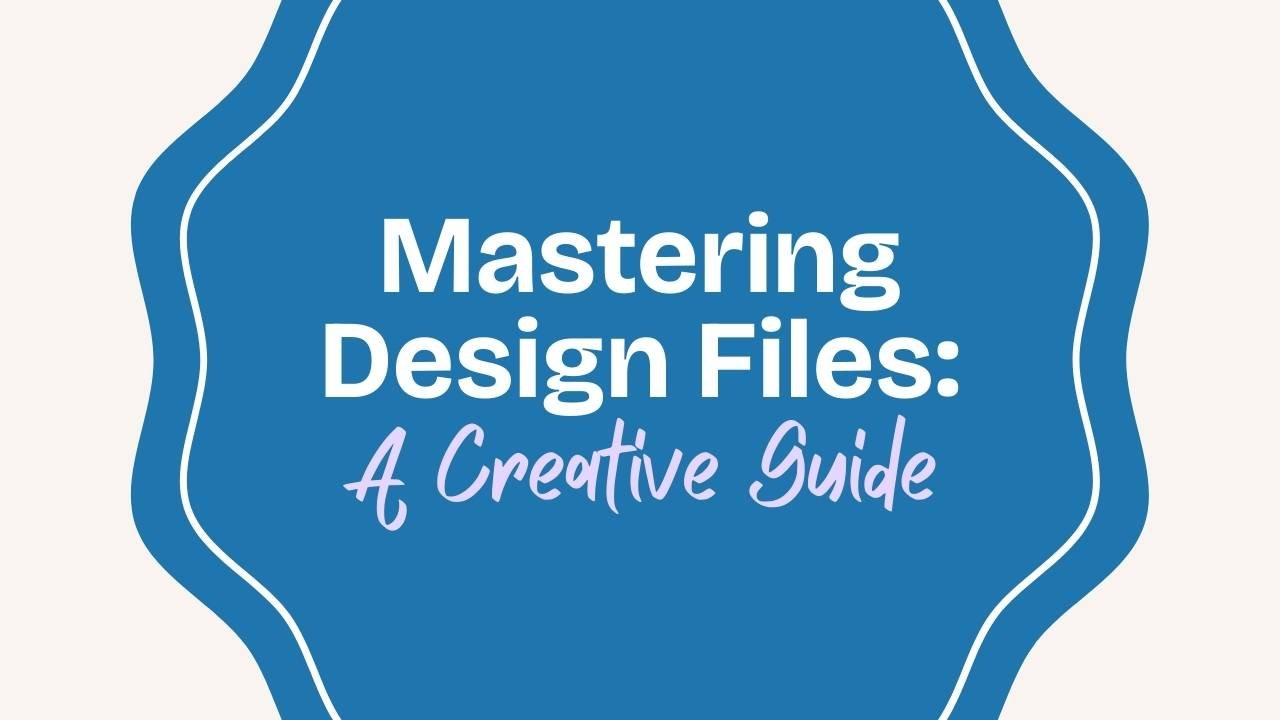 Digital Files: A Design File Guide - Owl Luminous